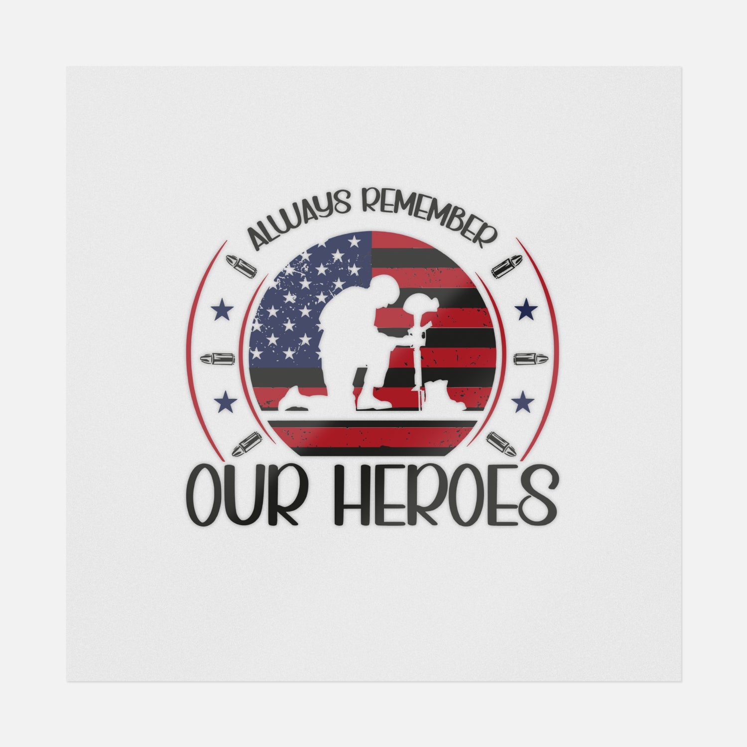 Always Remember Our Heroes | Veterans Ready-to-Press DTF Transfers