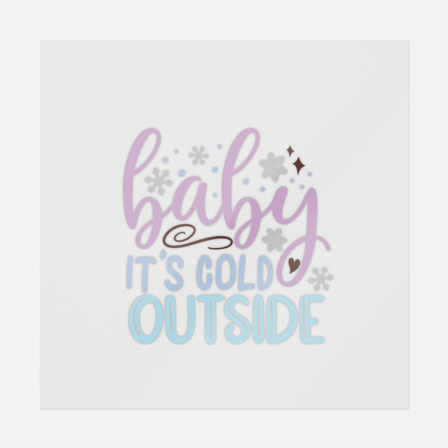 Baby It's Cold Outside | Winter Ready-to-Press DTF Transfers