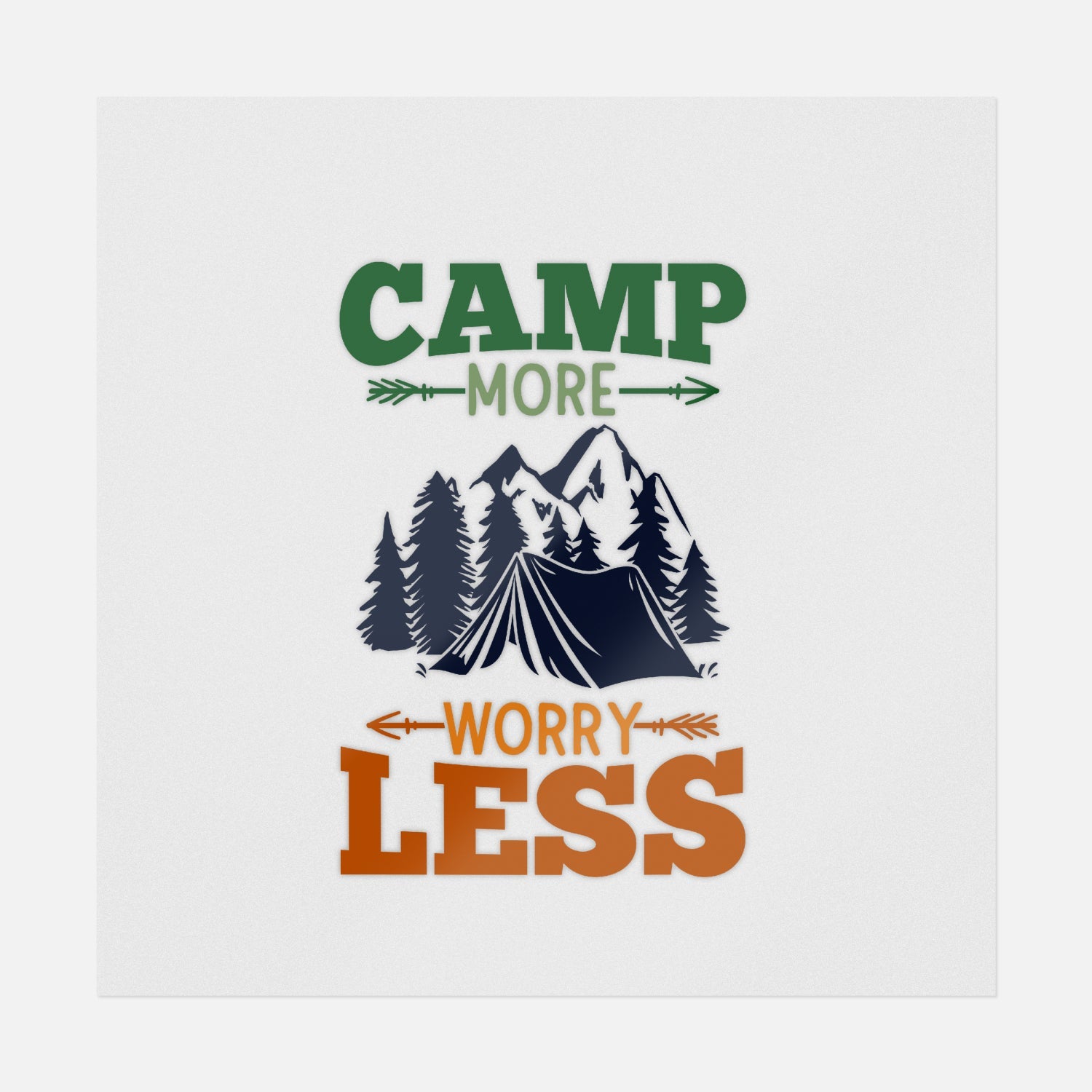 Camp More Worry Less | Camping Ready-to-Press DTF Transfers