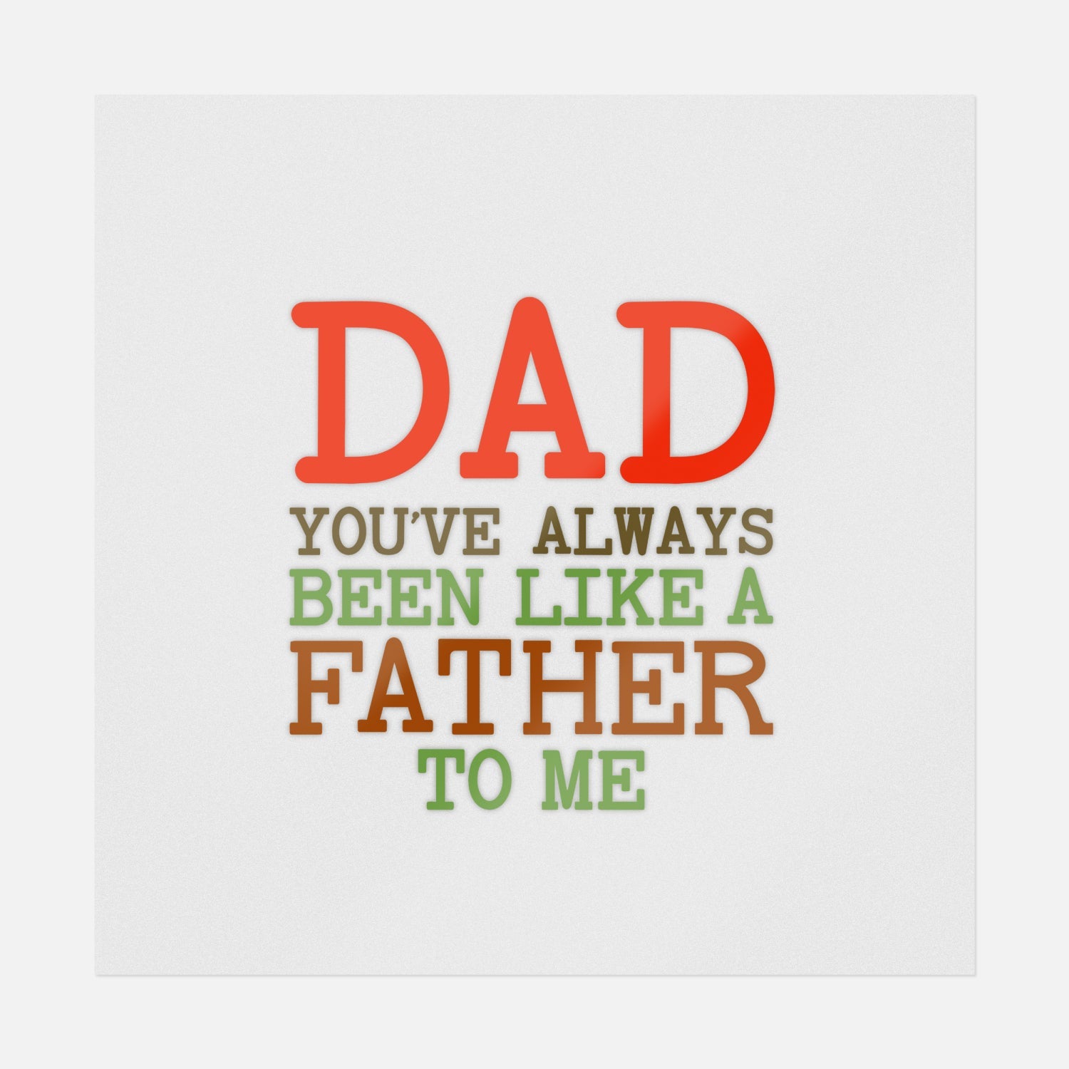 Dad You've Always Been | Father's Day Ready-to-Press DTF Transfers