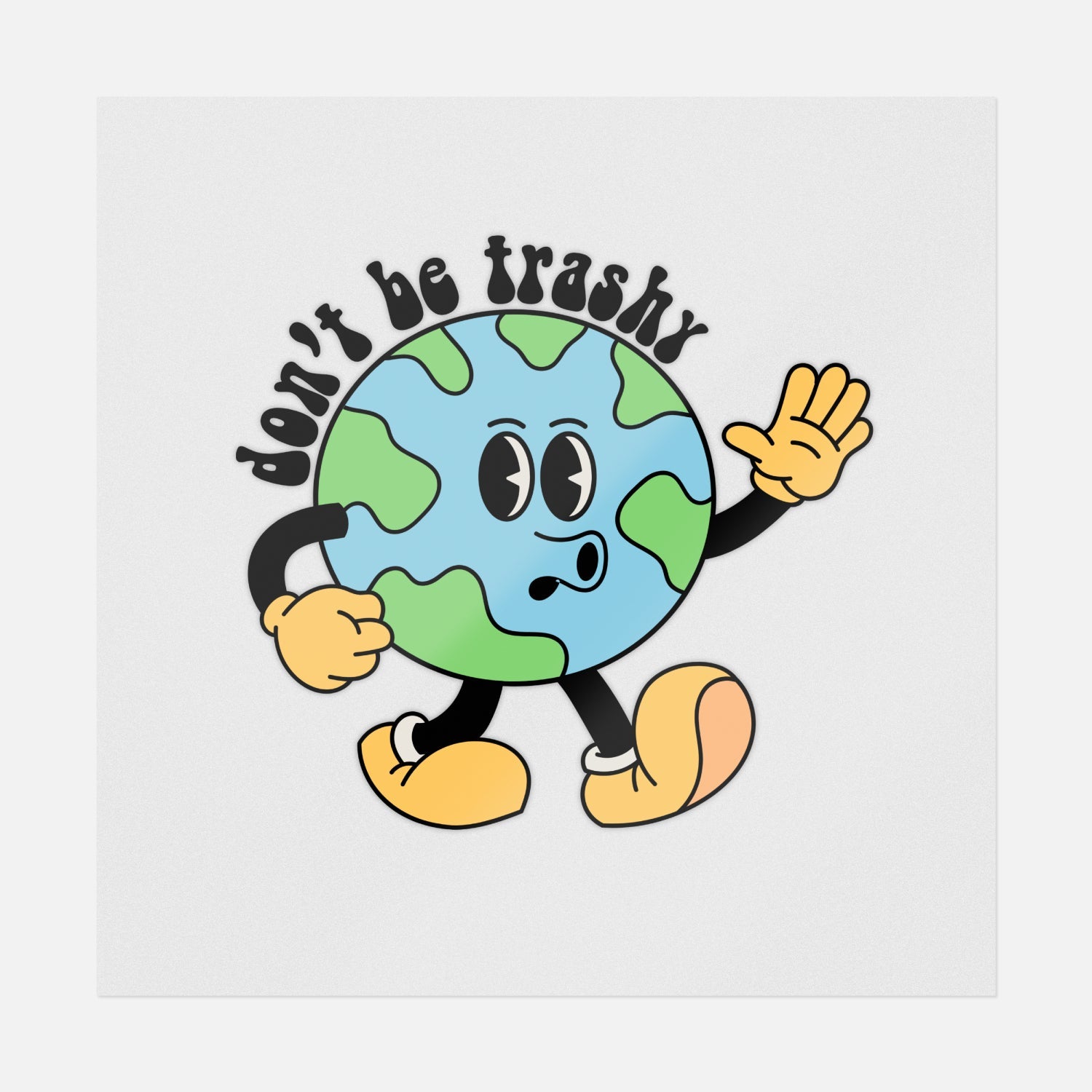 Don't Be Trashy Earth | Environmental Ready-to-Press DTF Transfers