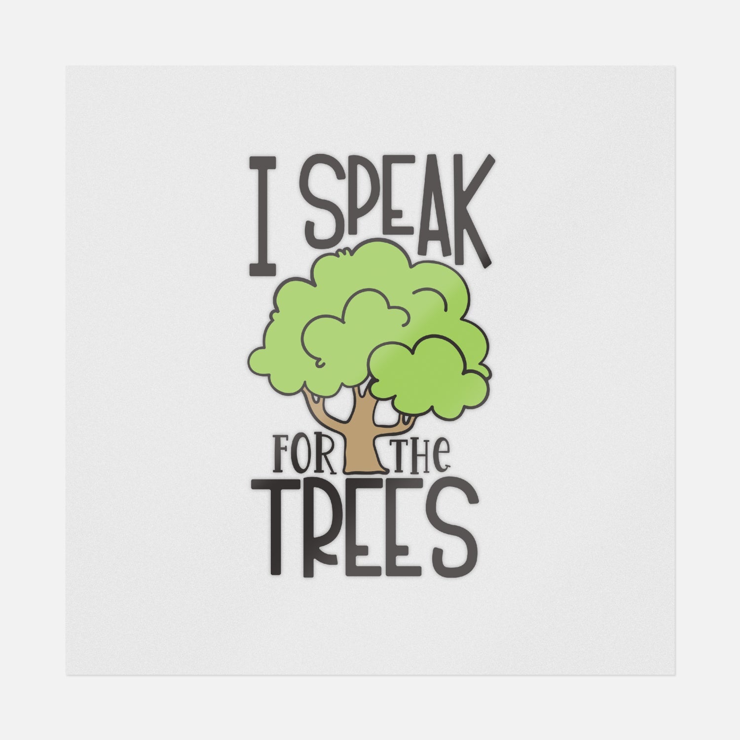 I Speak For The Trees | Environmental Ready-to-Press DTF Transfers