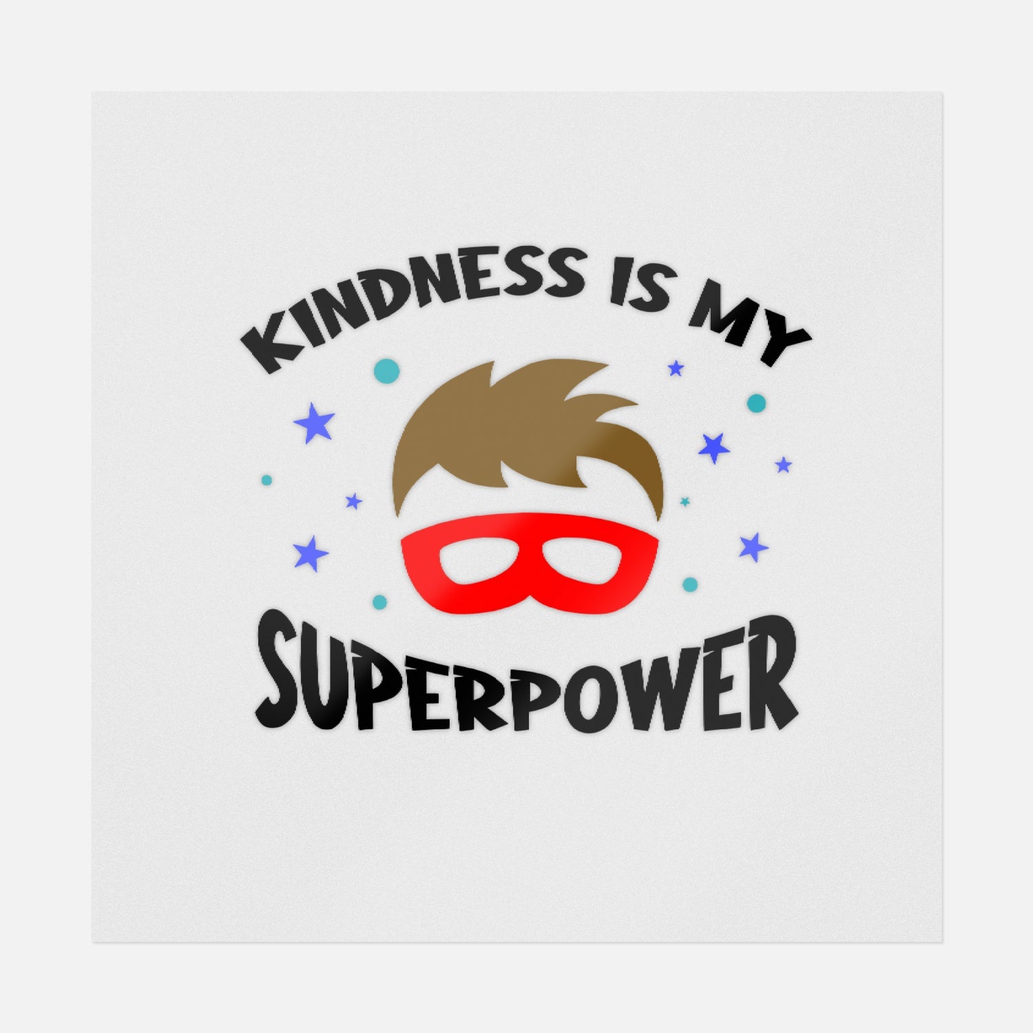 Kindness Is My Superpower | Anti-Bullying Ready-to-Press DTF Transfers