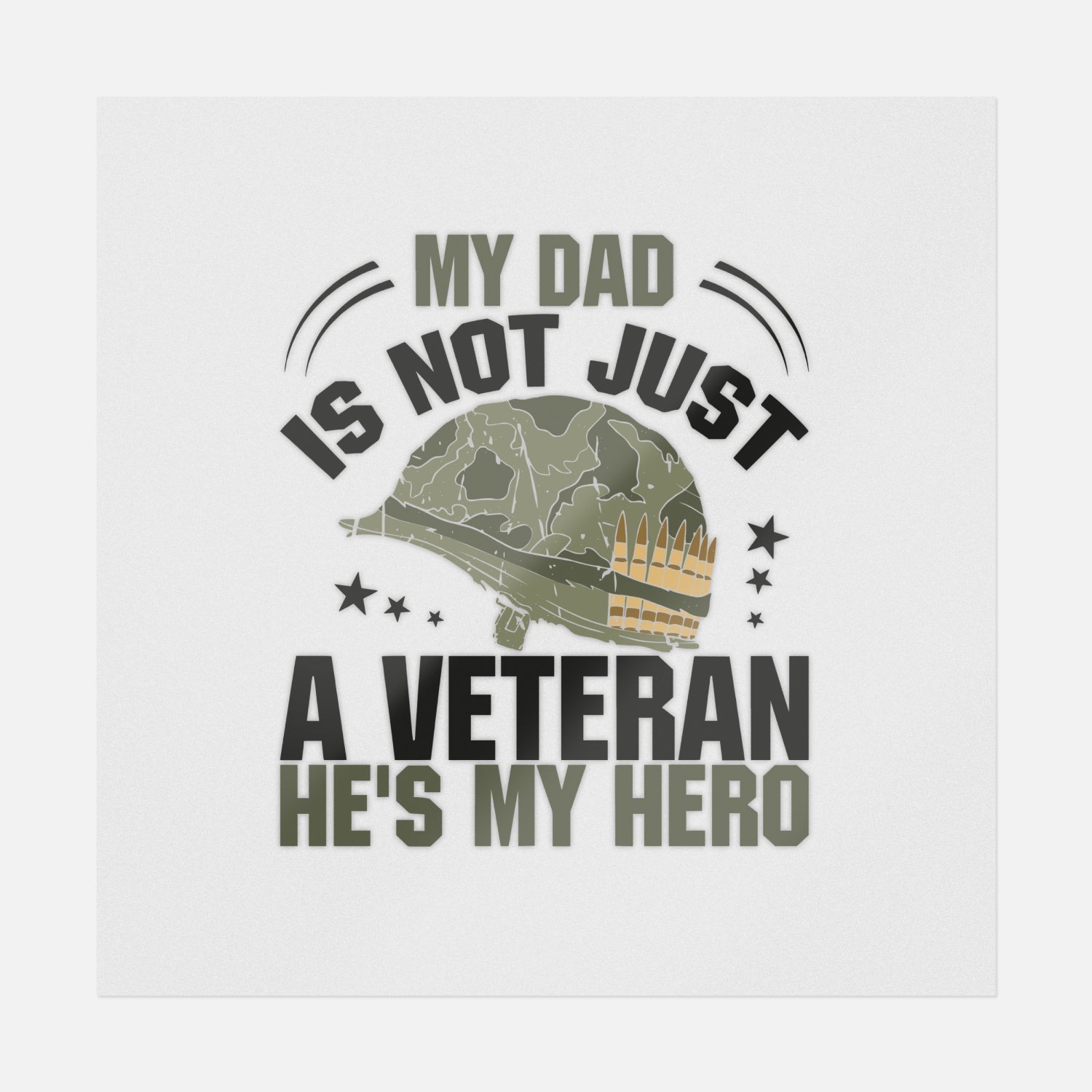 My Dad Is Not Just A Veteran He's My Hero | Veterans Ready-to-Press DTF ...