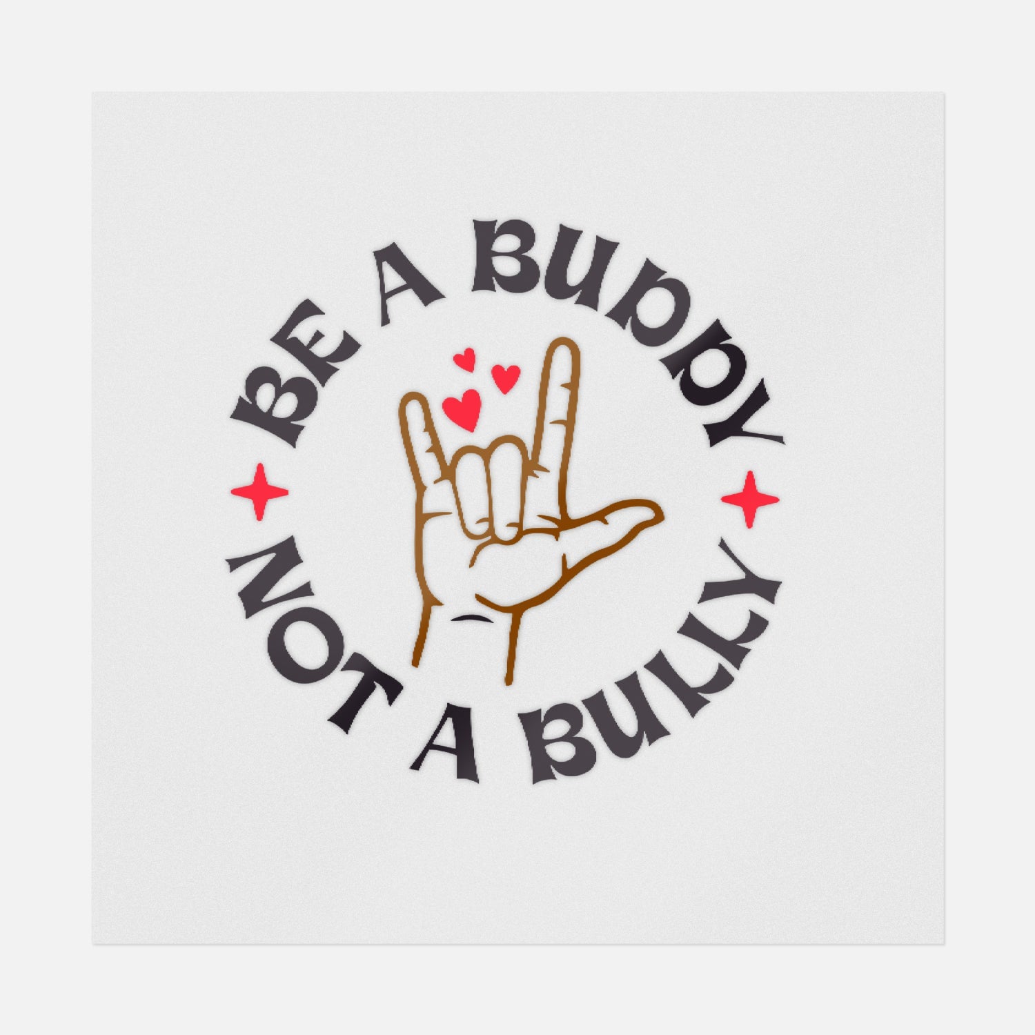 Be A Buddy Not A Bully Cool Design | Anti-Bullying Ready-to-Press DTF ...
