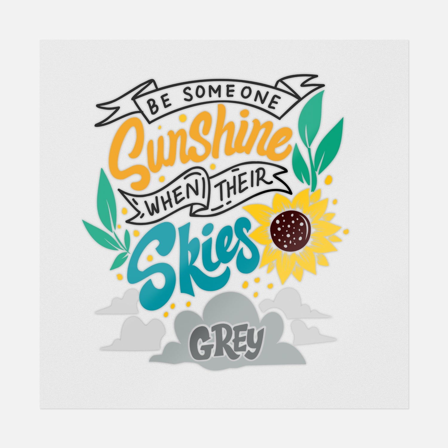 Be Someone Sunshine When Their Skies Grey | Spring Ready-to-Press DTF ...