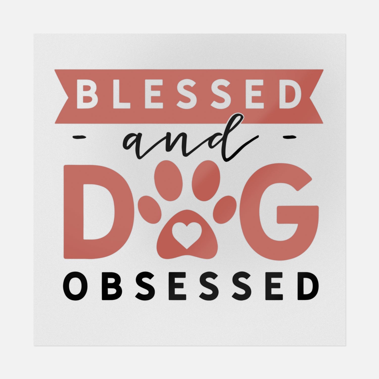 Blessed and Dog Obsessed | Dogs Ready-to-Press DTF Transfers