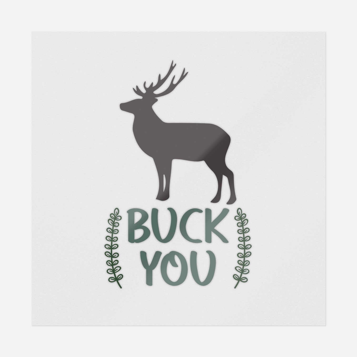 Buck You Deer | Hunting Ready-to-Press DTF Transfers