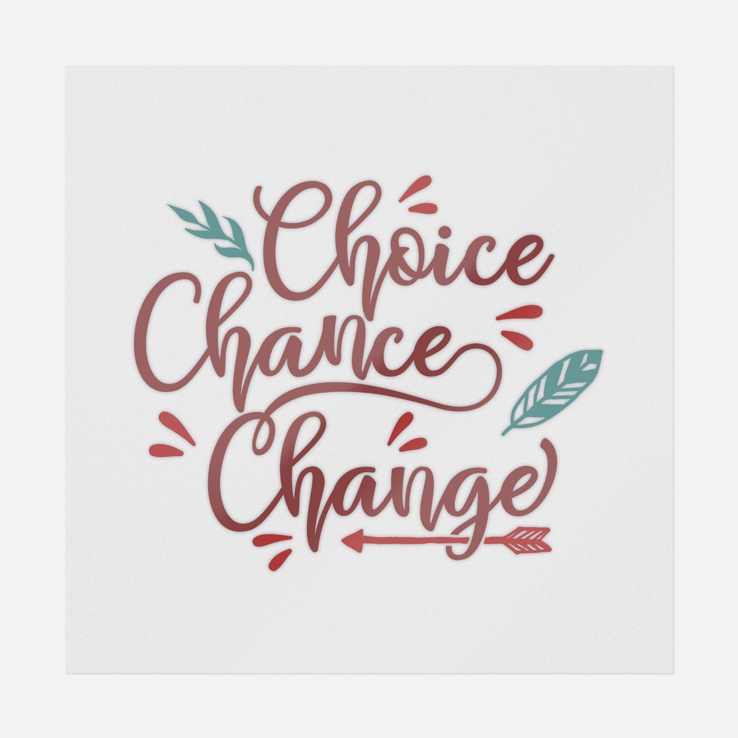 Choice Chance Change | Inspirational Ready-to-Press DTF Transfers