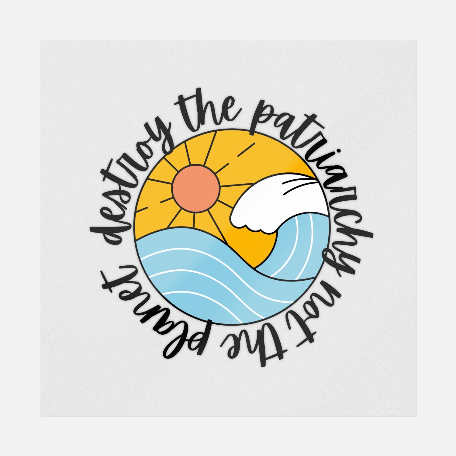 Destroy The Patriarchy Not The Planet | Environmental Ready-to-Press ...