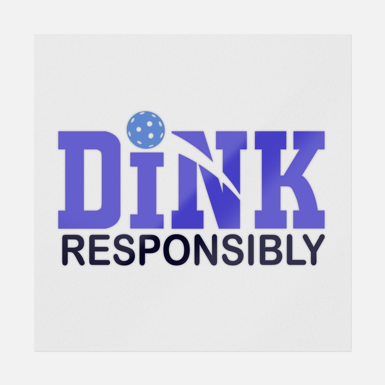 Dink Responsibly | Pickleball Ready-to-Press DTF Transfers