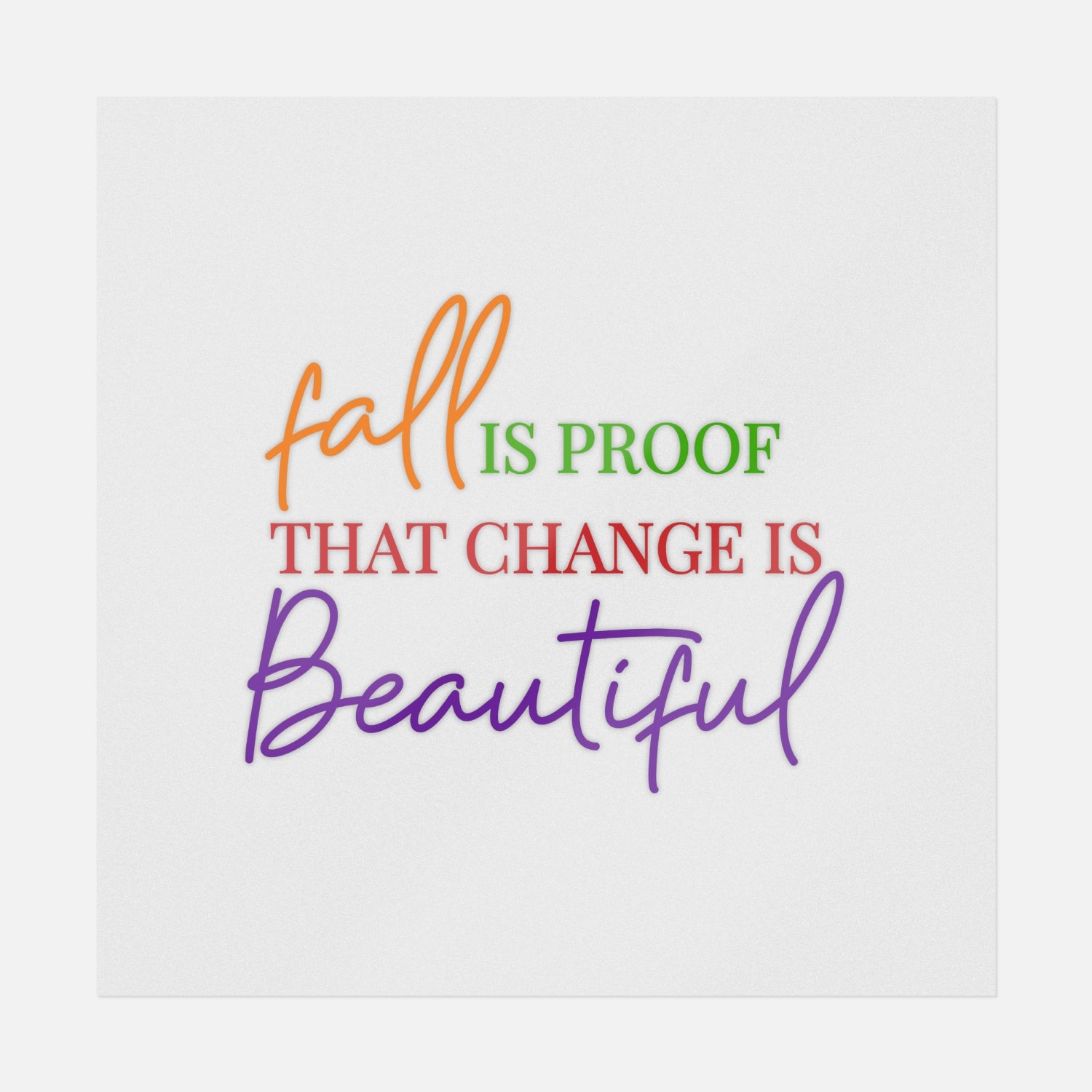 Fall Is Proof That Change Is Beautiful | Fall Ready-to-Press DTF Transfers