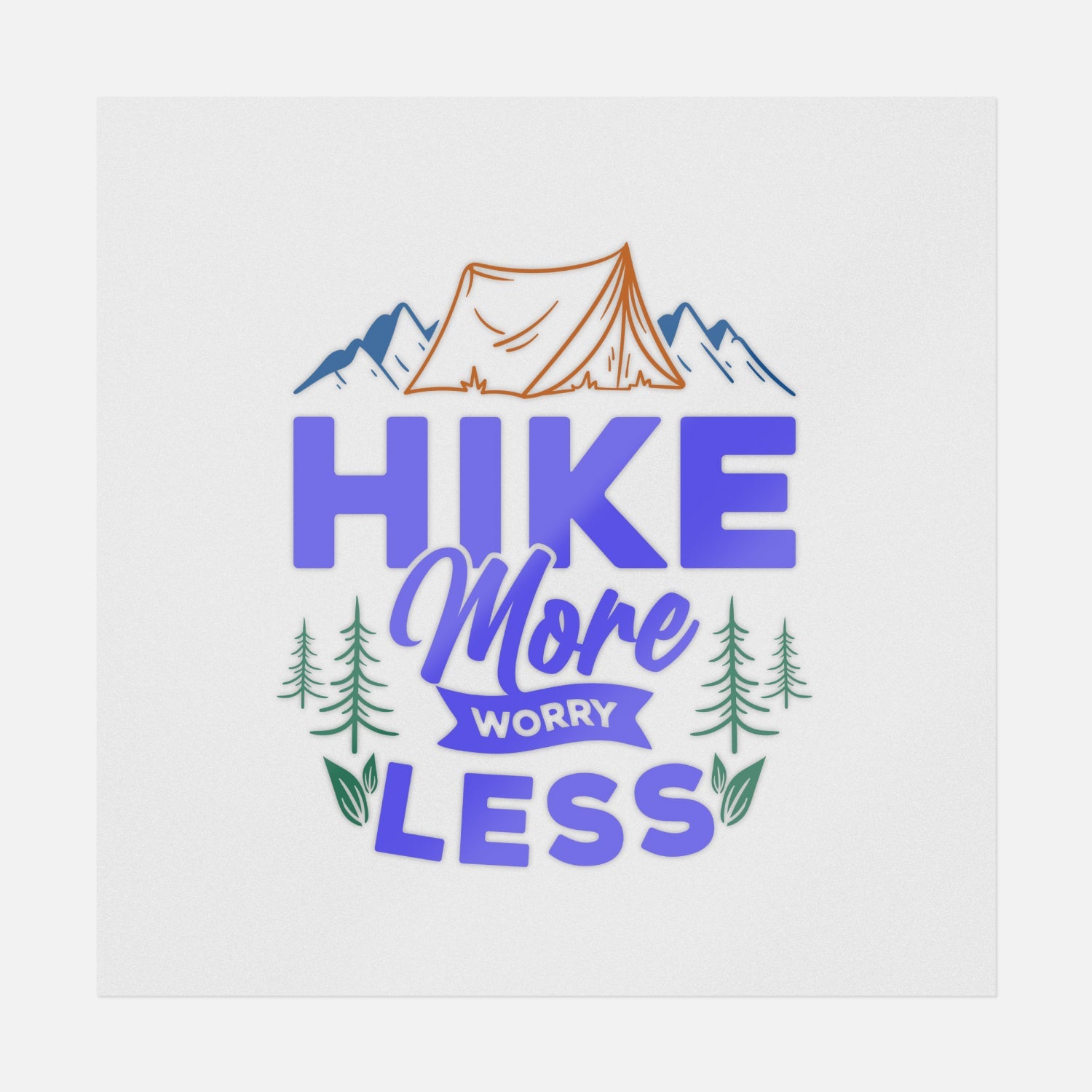 Hike More Worry Less | Hiking Ready-to-Press DTF Transfers