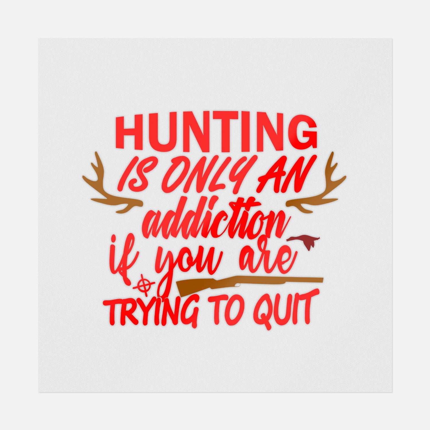 Hunting Addiction | Hunting Ready-to-Press DTF Transfers