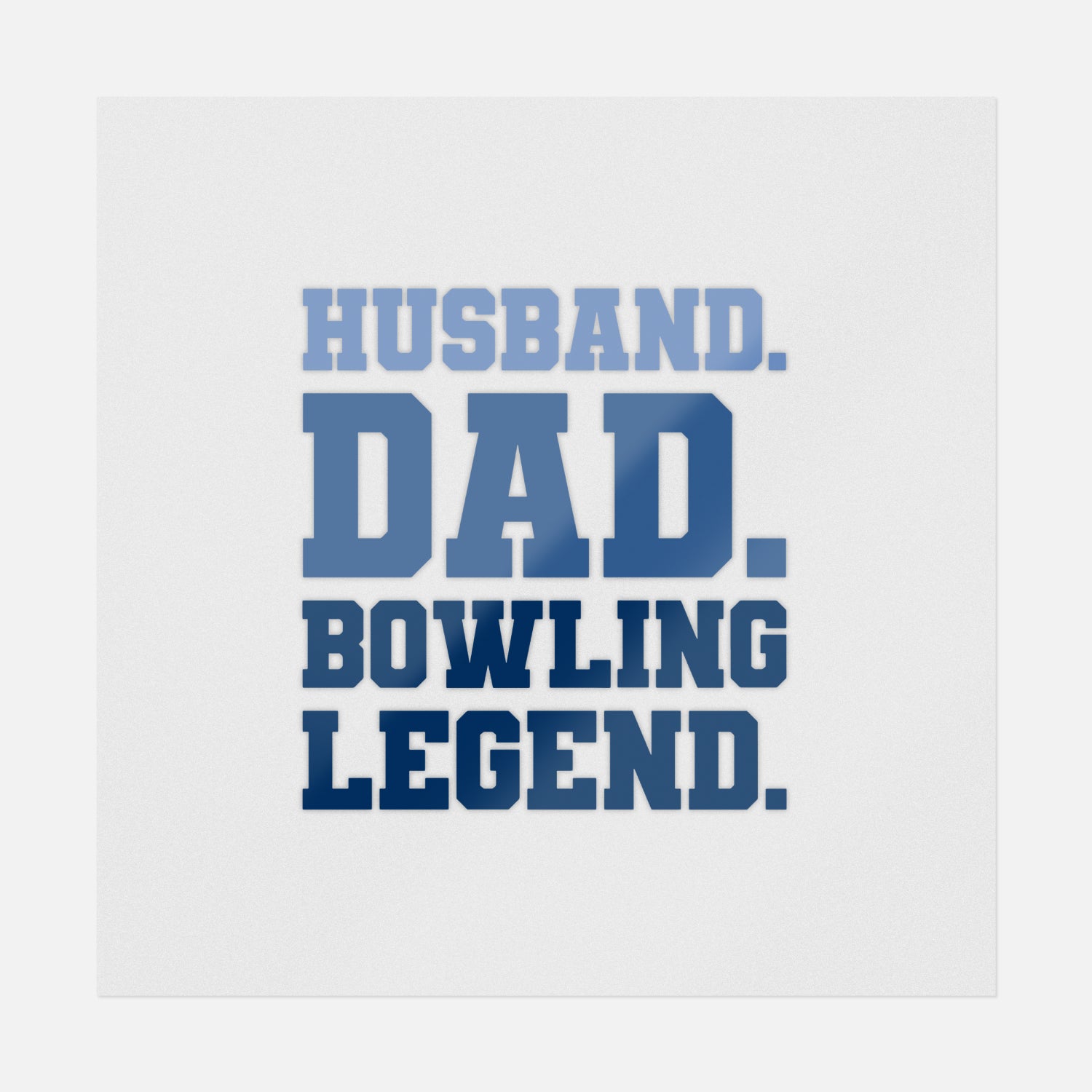 Husband Dad Bowling Legend | Bowling Ready-to-Press DTF Transfers