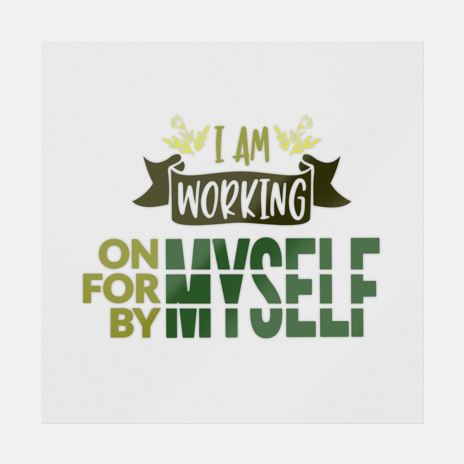 I Am Working On Myself For Myself By Myself | Inspirational Ready-to ...