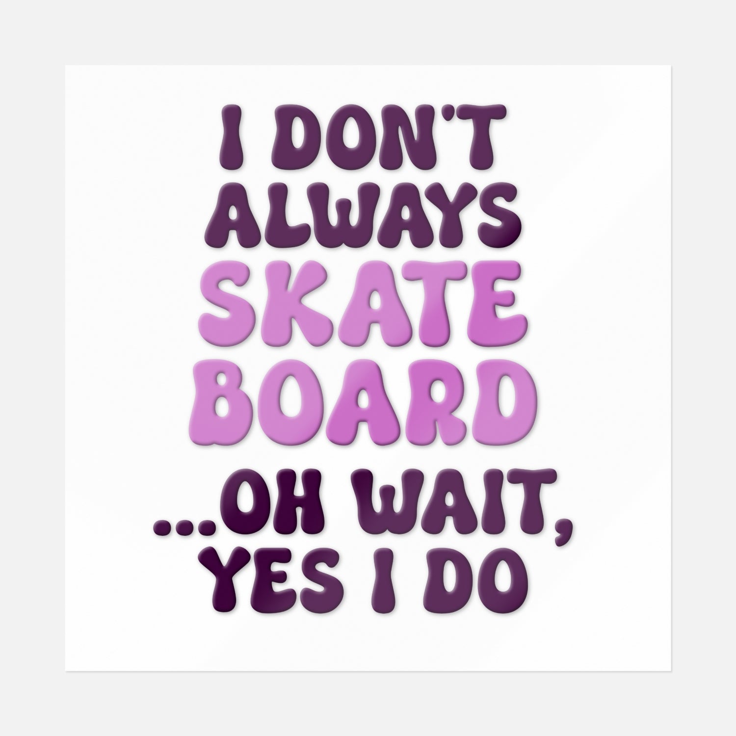 I Don't Always Skate Board Sticker | UV DTF Transfer Stickers