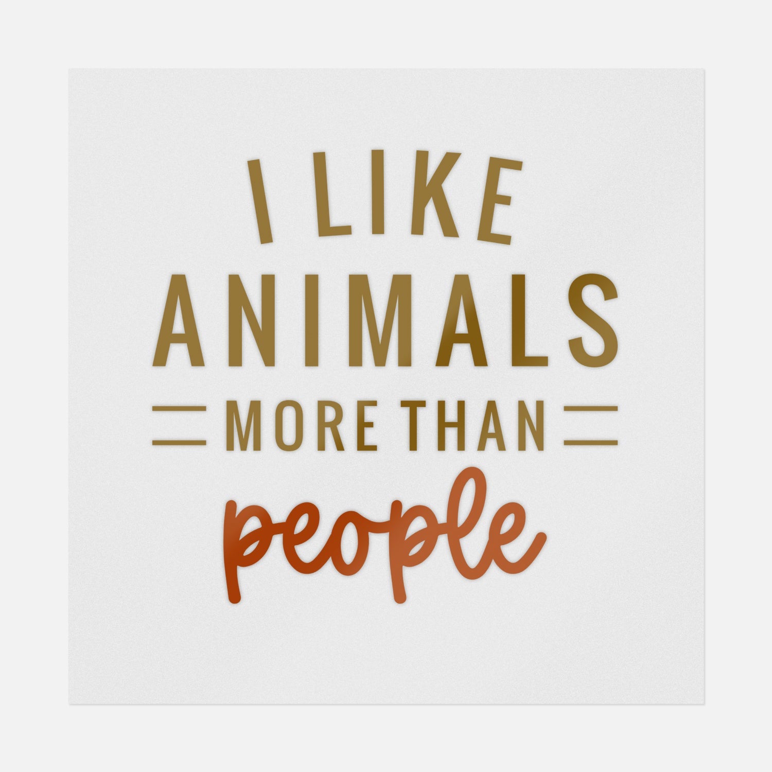 I Like Animals More Than People | Vegan Ready-to-Press DTF Transfers
