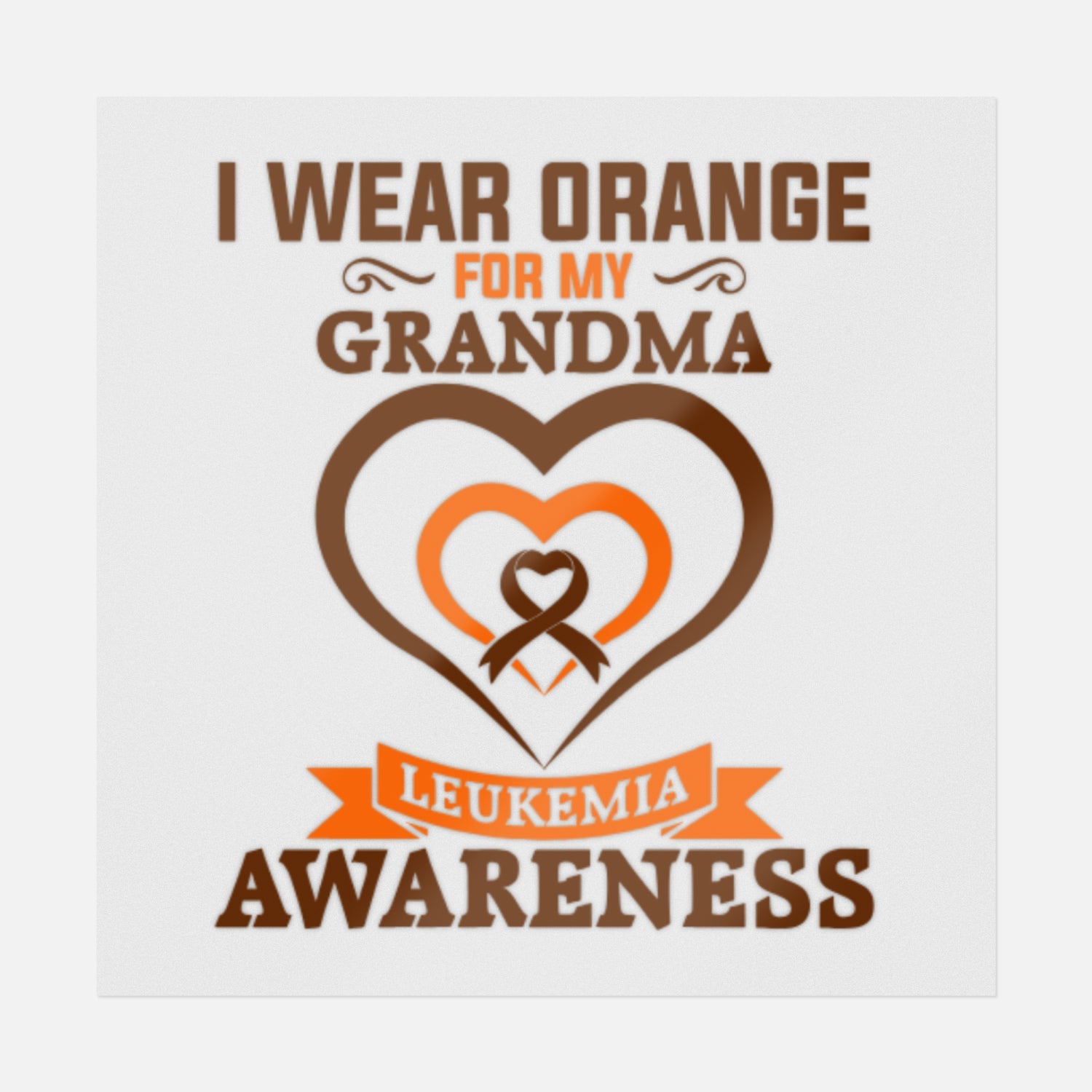 I Wear Orange For My Grandma | Leukemia Ready-to-Press DTF Transfers