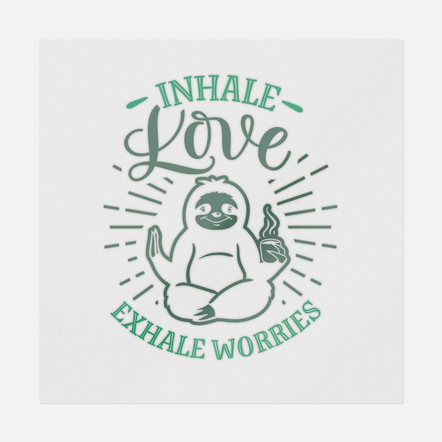 Inhale Love Exhale Worries | Sloth Ready-to-Press DTF Transfers