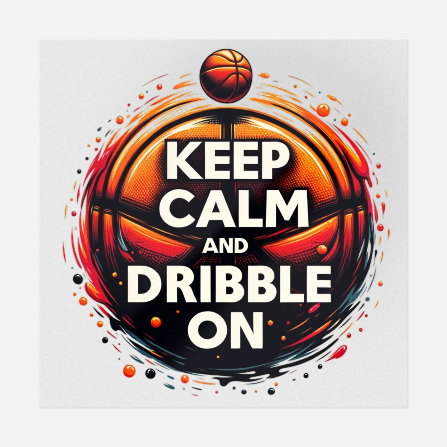 Keep Calm And Dribble On | Basketball Ready-to-Press DTF Transfers