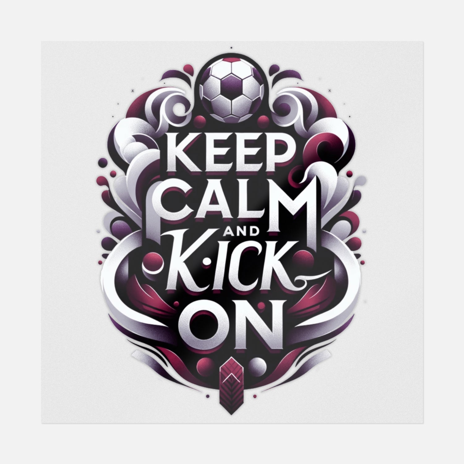 Keep Calm And Kick On Portrait | Soccer Ready-to-Press DTF Transfers