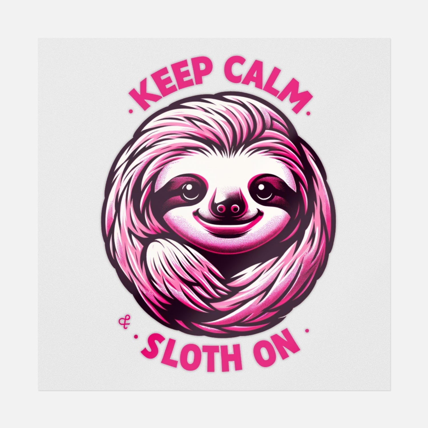 Keep Calm And Sloth On Pink | Sloth Ready-to-Press DTF Transfers