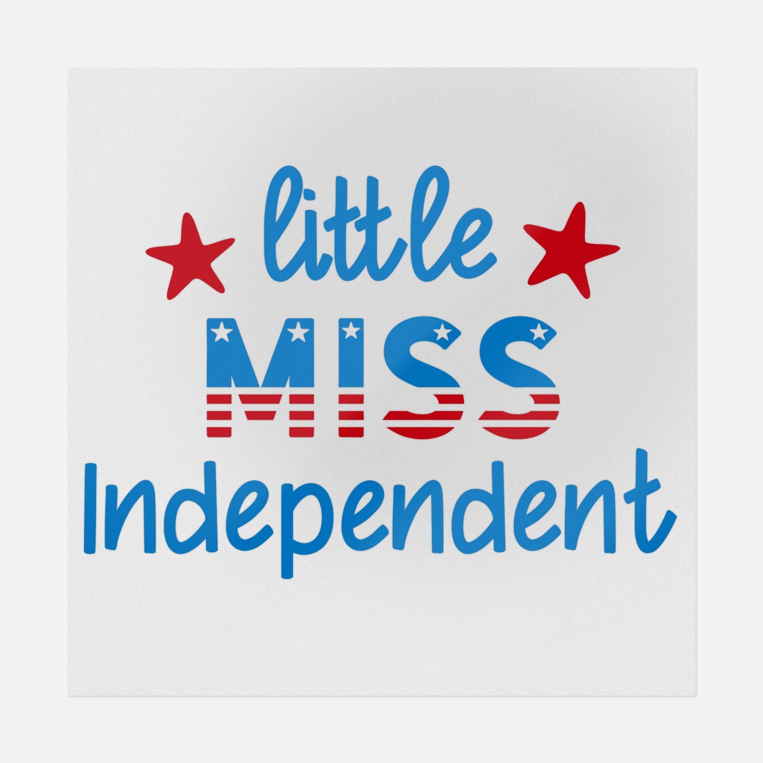 Little Miss Independent | Patriotic Ready-to-Press DTF Transfers
