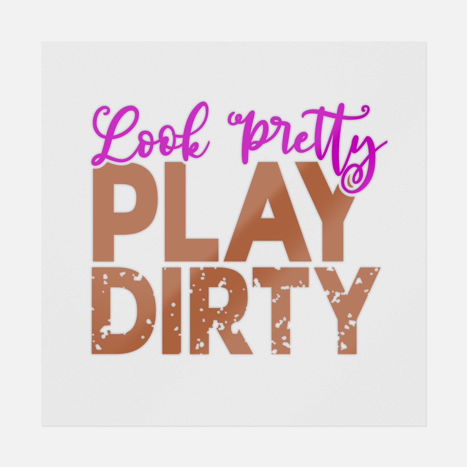 Look Pretty Play Dirty | Softball Ready-to-Press DTF Transfers