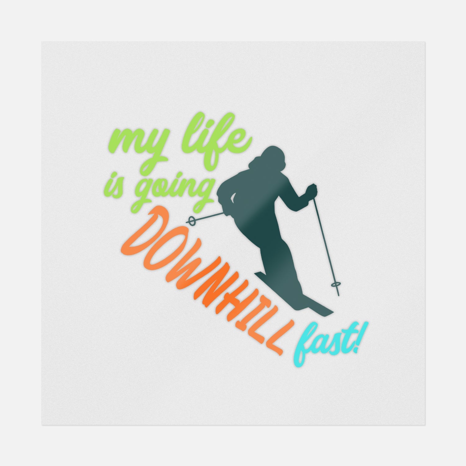 My Life Is Going Downhill Fast | Skiing Ready-to-Press DTF Transfers