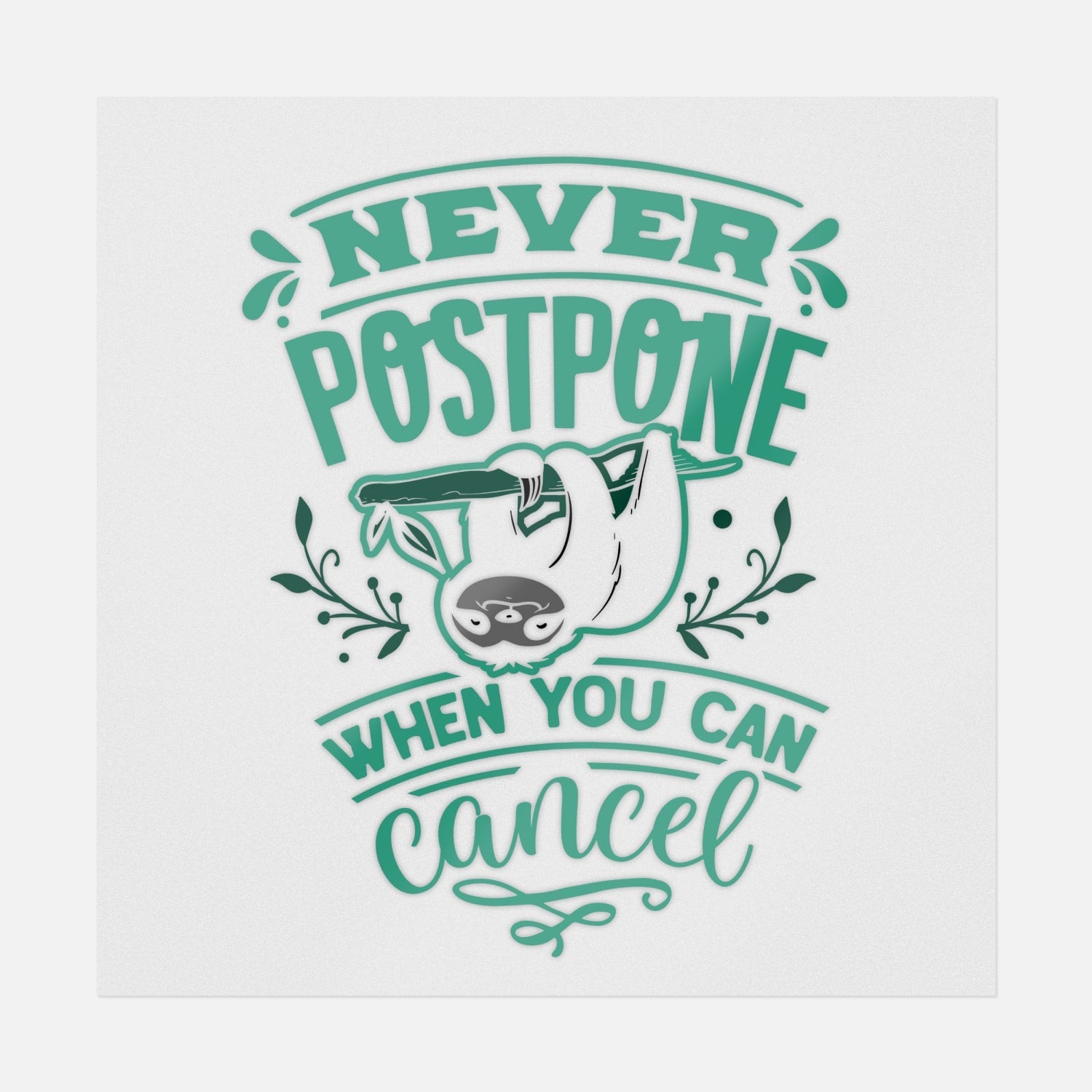 Never Postpone When You Cancel | Sloth Ready-to-Press DTF Transfers