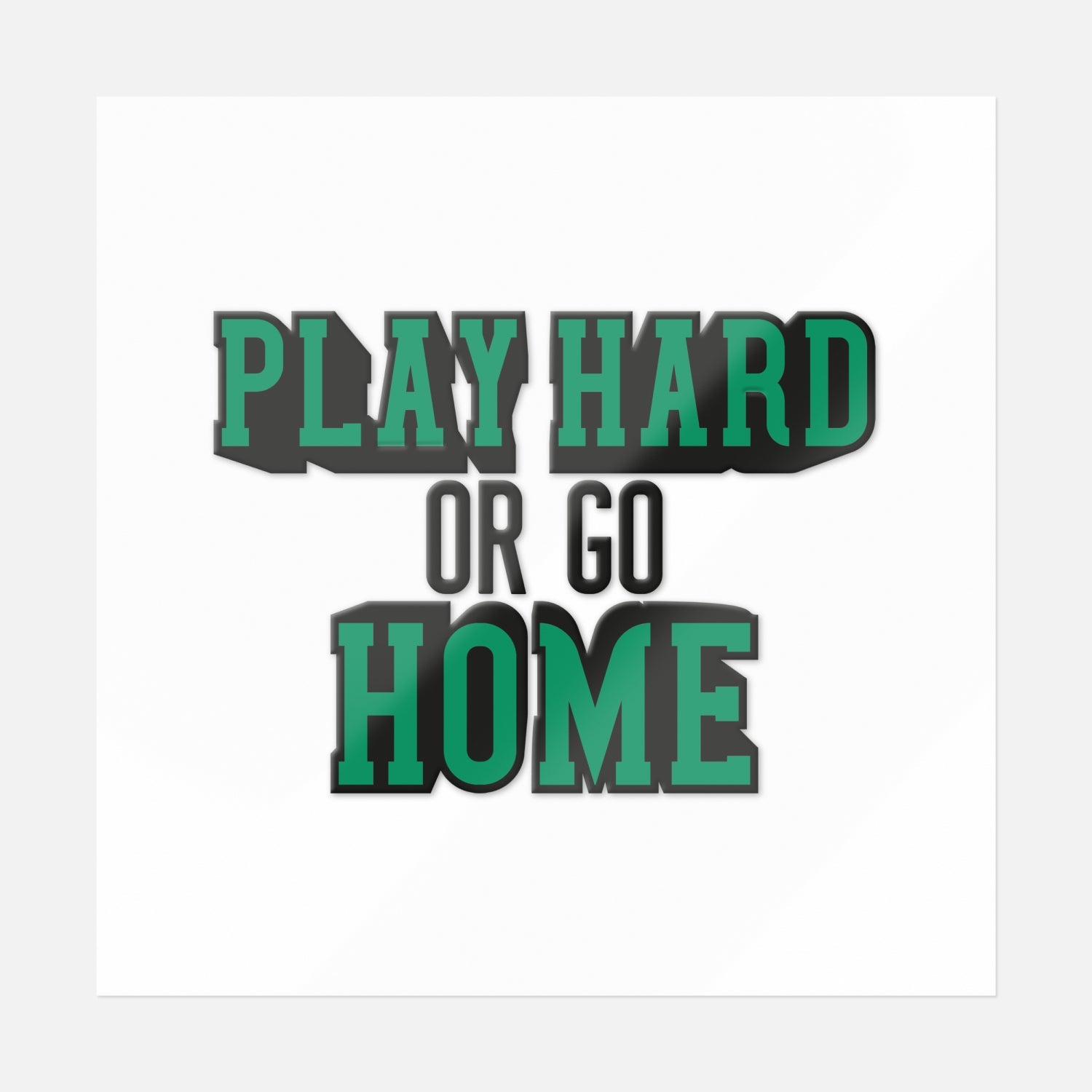 Play Hard Or Go Home Sticker | UV DTF Transfer Stickers