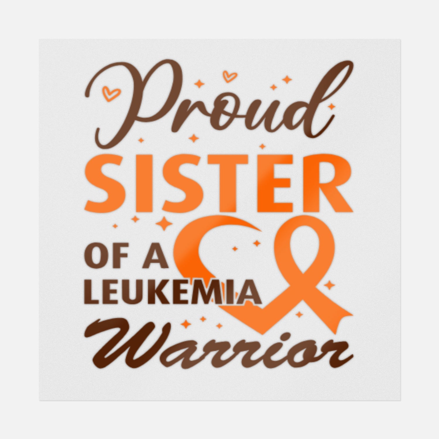 Proud Sister Of A Leukemia Warrior | Leukemia Ready-to-Press DTF Transfers