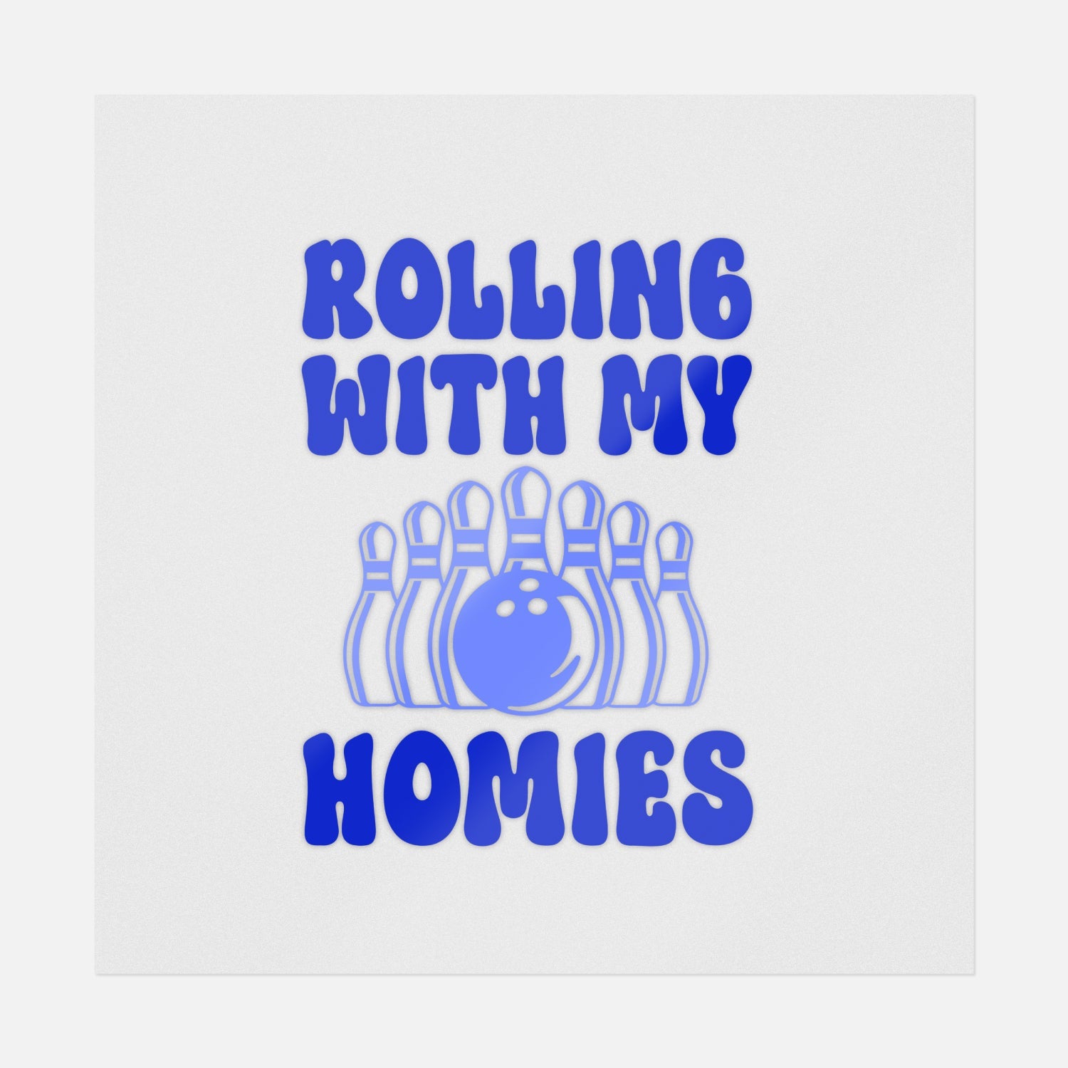 Rolling With My Homies | Bowling Ready-to-Press DTF Transfers