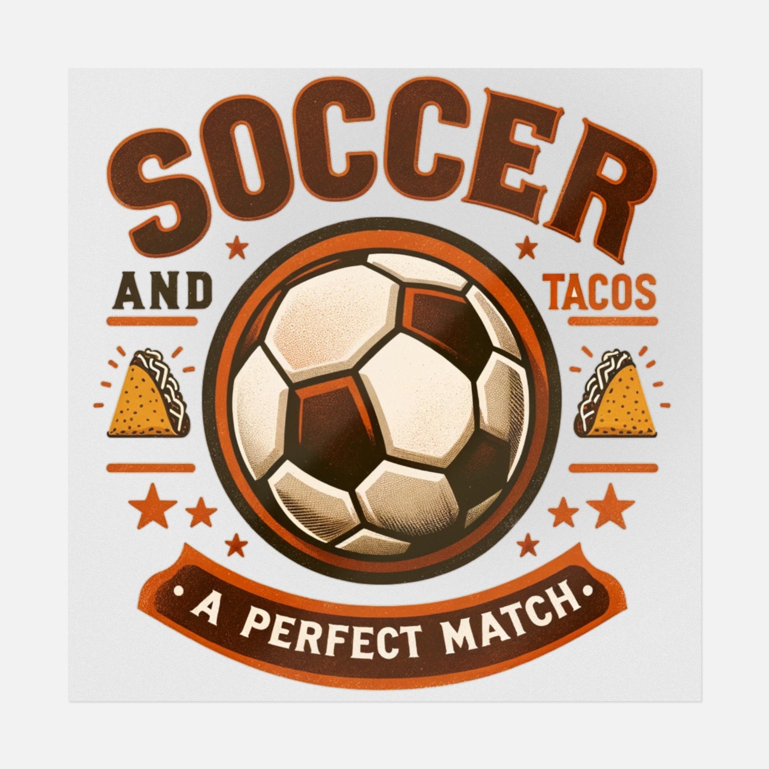 Soccer And Tacos, A Perfect Match | Soccer Ready-to-Press DTF Transfers