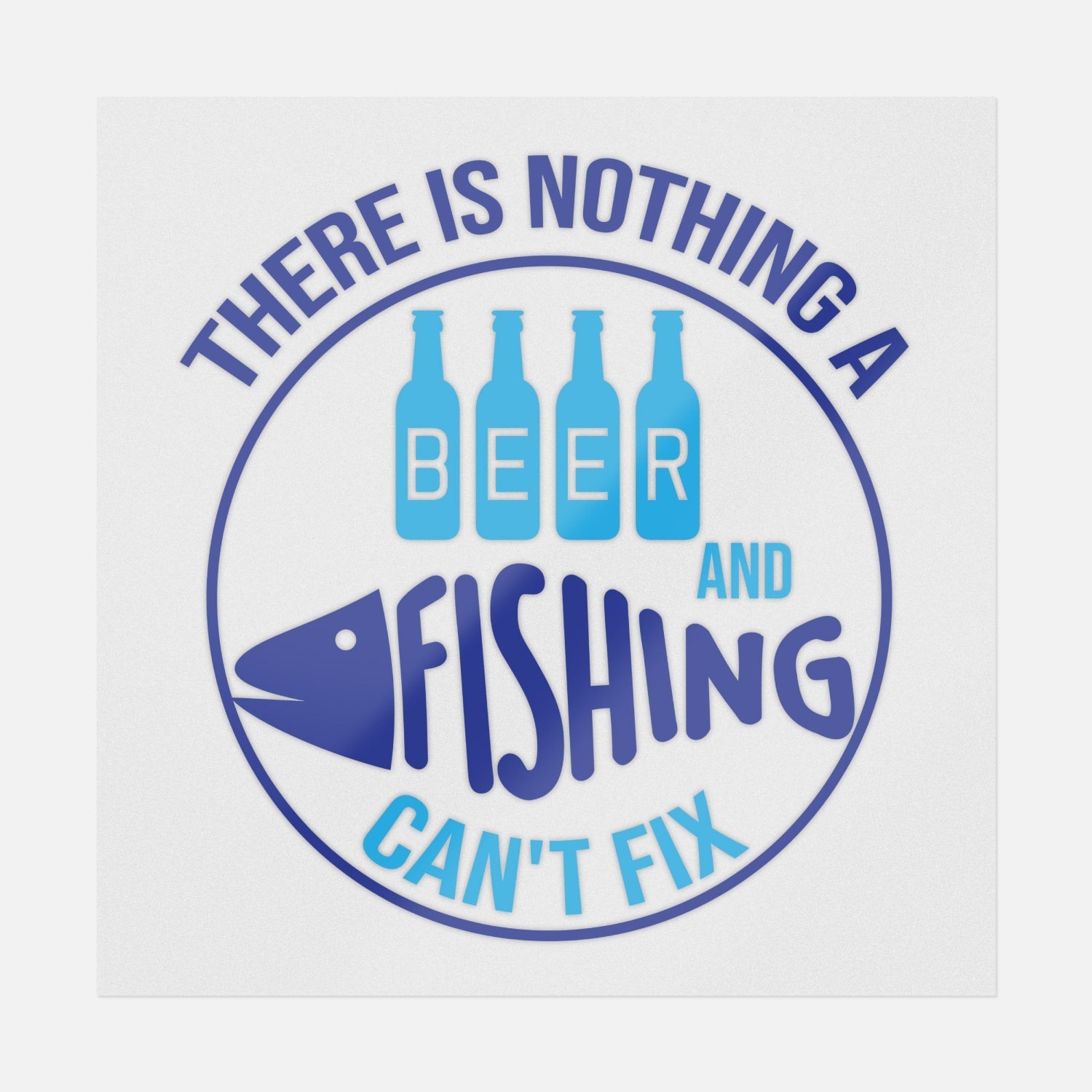 There's Nothing A Beer And Fishing Can't Fix | Fishing Ready-to-Press ...
