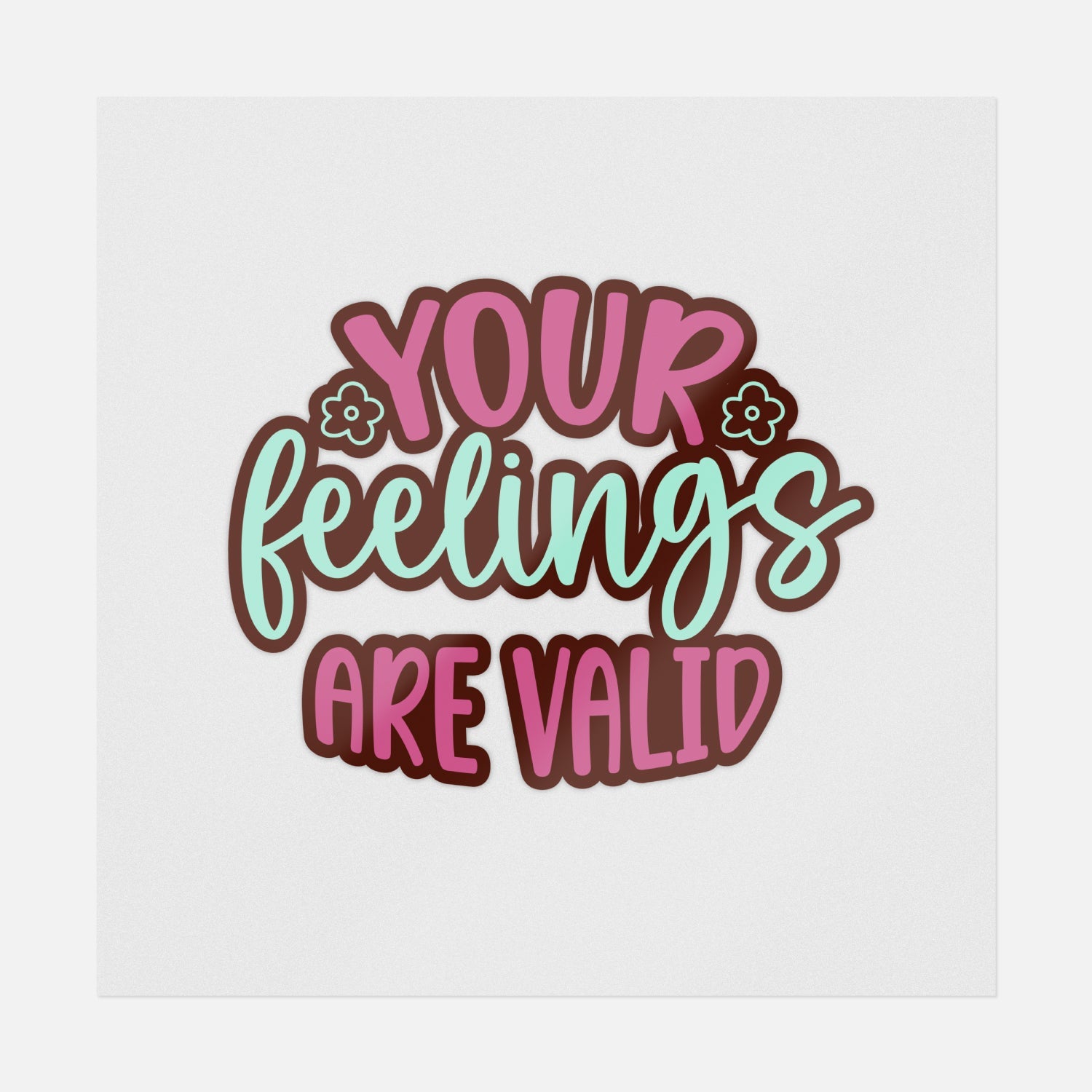 Your Feelings Are Valid | Mental Health Ready-to-Press DTF Transfers